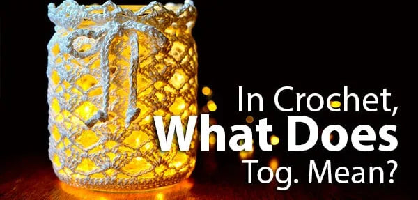 Unraveling the Mystery: What Does "Tog." Mean in Crochet? – HiCrochet
